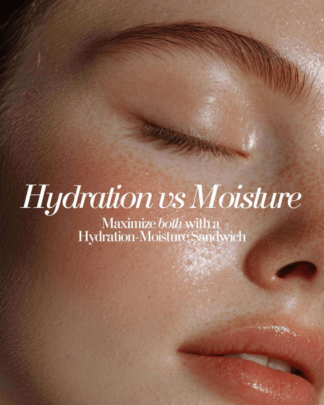 Hydration vs Moisture: Maximize both with a Hydration-Moisture Sandwic ...